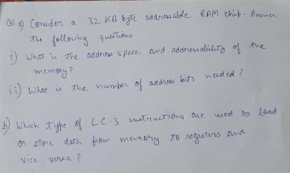 Solved Q1 ﻿a) ﻿Conoider a 32KB ﻿byte addressable RAM chip. | Chegg.com
