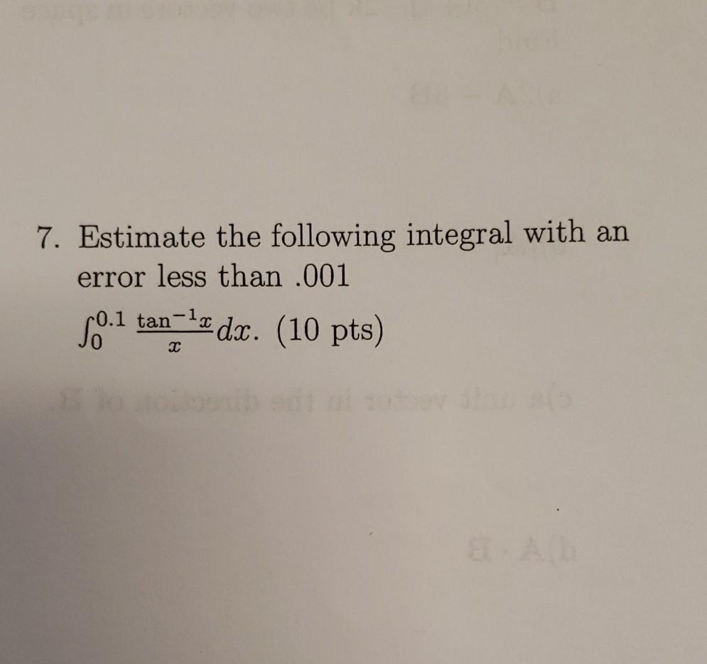 Solved 7. Estimate the following integral with an error less | Chegg.com