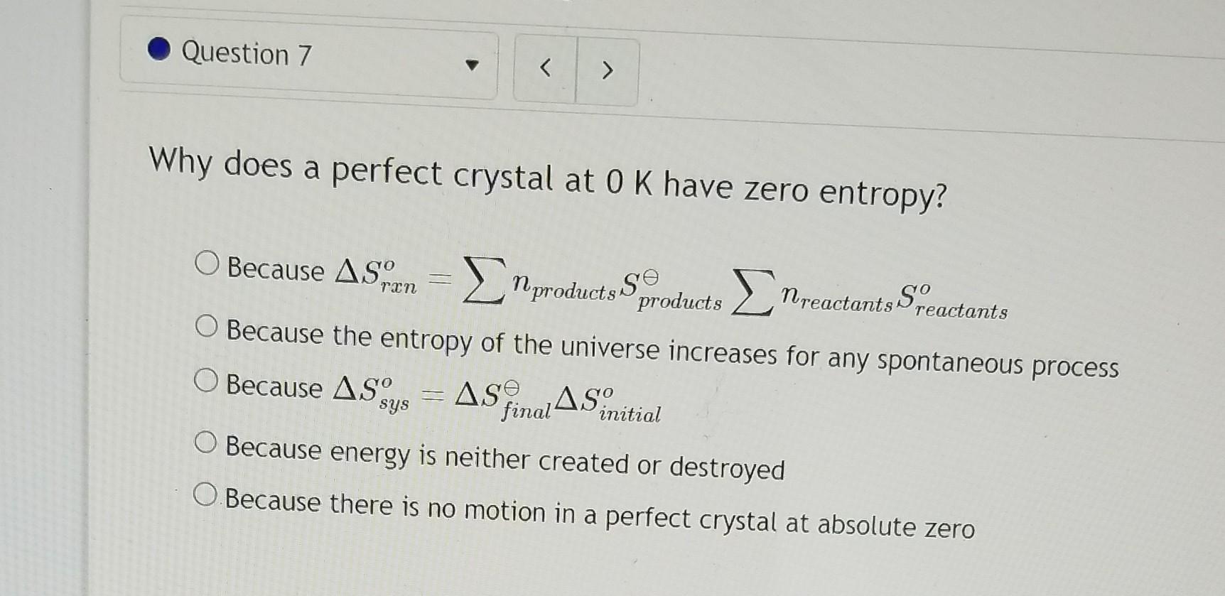 Solved Why does a perfect crystal at 0 K have zero entropy? | Chegg.com