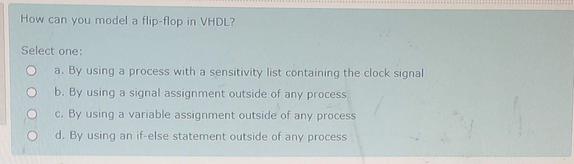 Solved How can you model a flip-flop in VHDL?Select one:a. | Chegg.com