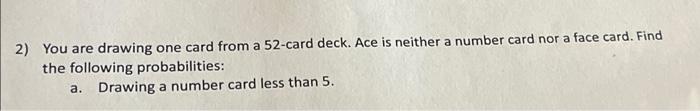 Solved 2) You are drawing one card from a 52-card deck. Ace | Chegg.com