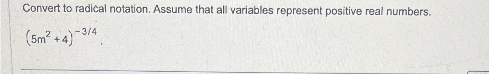 Solved Convert to radical notation. Assume that all | Chegg.com