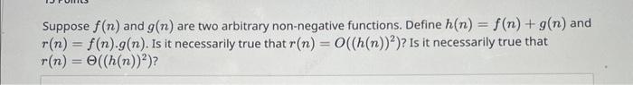 Solved Suppose f(n) and g(n) are two arbitrary non-negative | Chegg.com