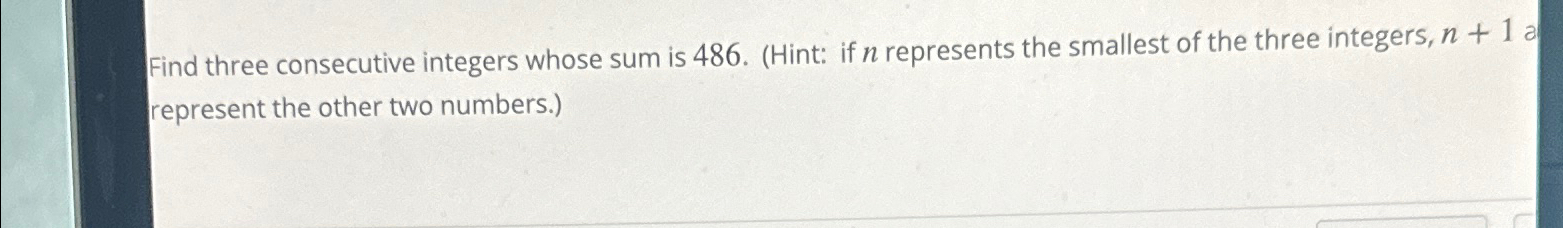 Solved Find three consecutive integers whose sum is | Chegg.com