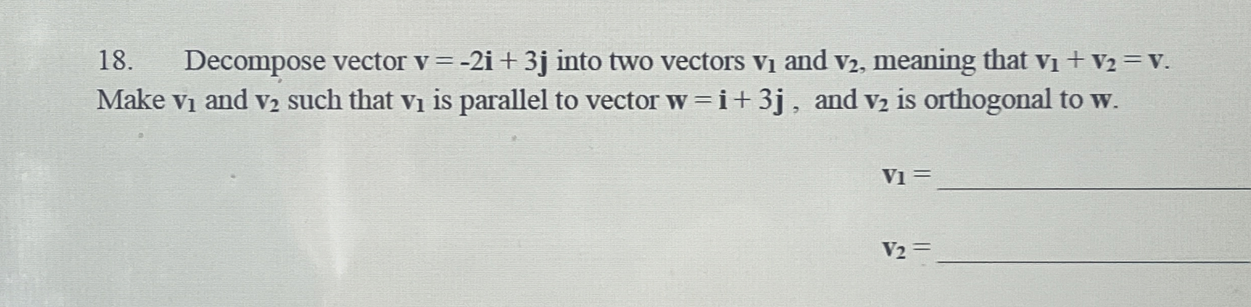 Solved Decompose vector v=-2i+3j ﻿into two vectors v1 ﻿and | Chegg.com