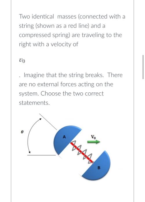 Solved Two identical masses (connected with a string (shown | Chegg.com