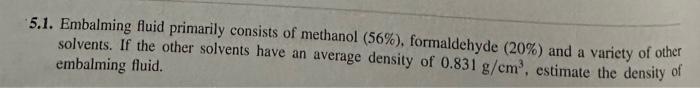 Solved 5.1. Embalming fluid primarily consists of methanol | Chegg.com