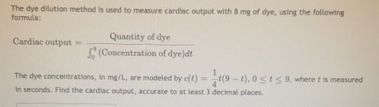 Solved The dye dilution method is used to measure cardiac | Chegg.com