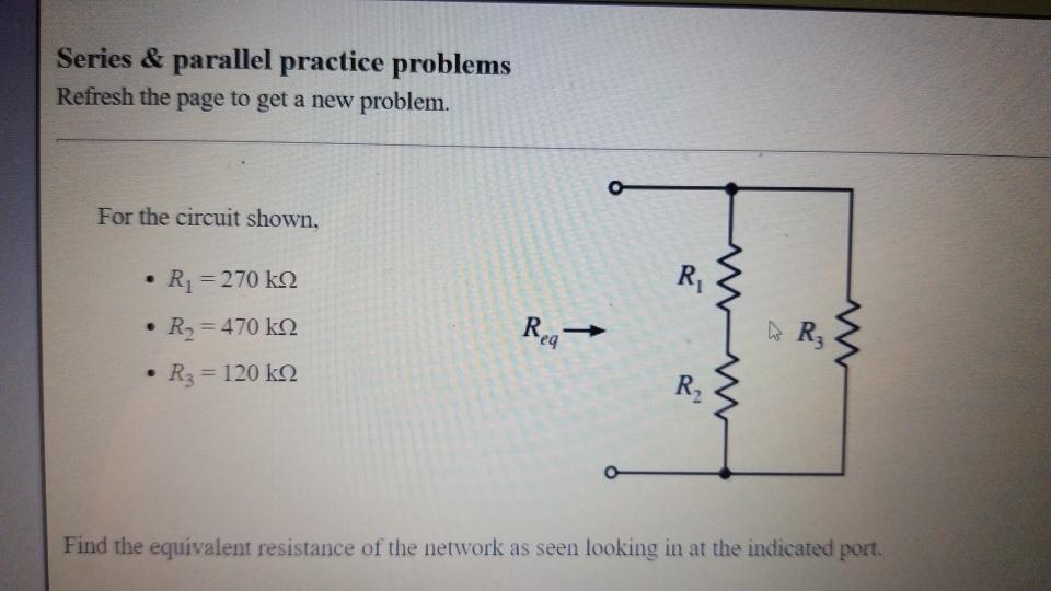 Solved Series & parallel practice problems Refresh the page | Chegg.com