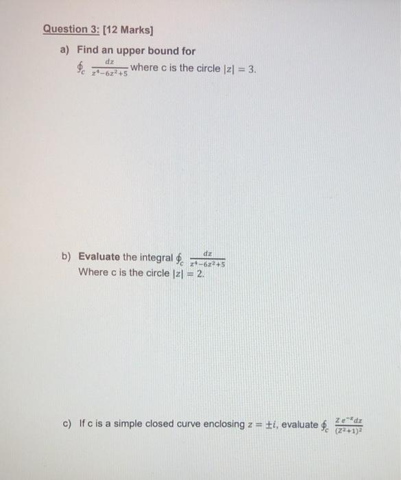 Solved Question 3: (12 Marks] a) Find an upper bound for dz | Chegg.com
