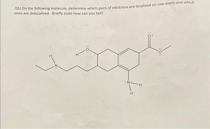 Solved Q5) On the following molecule, determine which pairs | Chegg.com