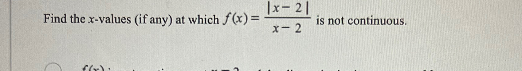 Solved Find the x-values (if any) ﻿at which f(x)=|x-2|x-2 | Chegg.com
