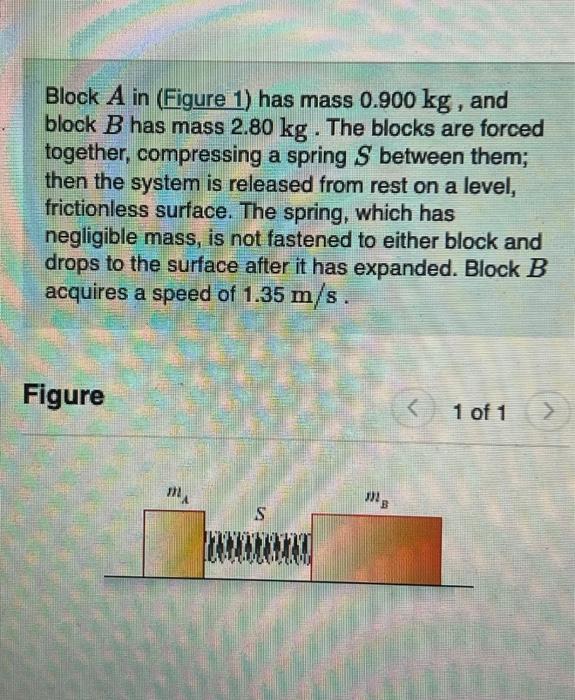 Solved Block A in (Figure 1) has mass 0.900 kg, and block B | Chegg.com