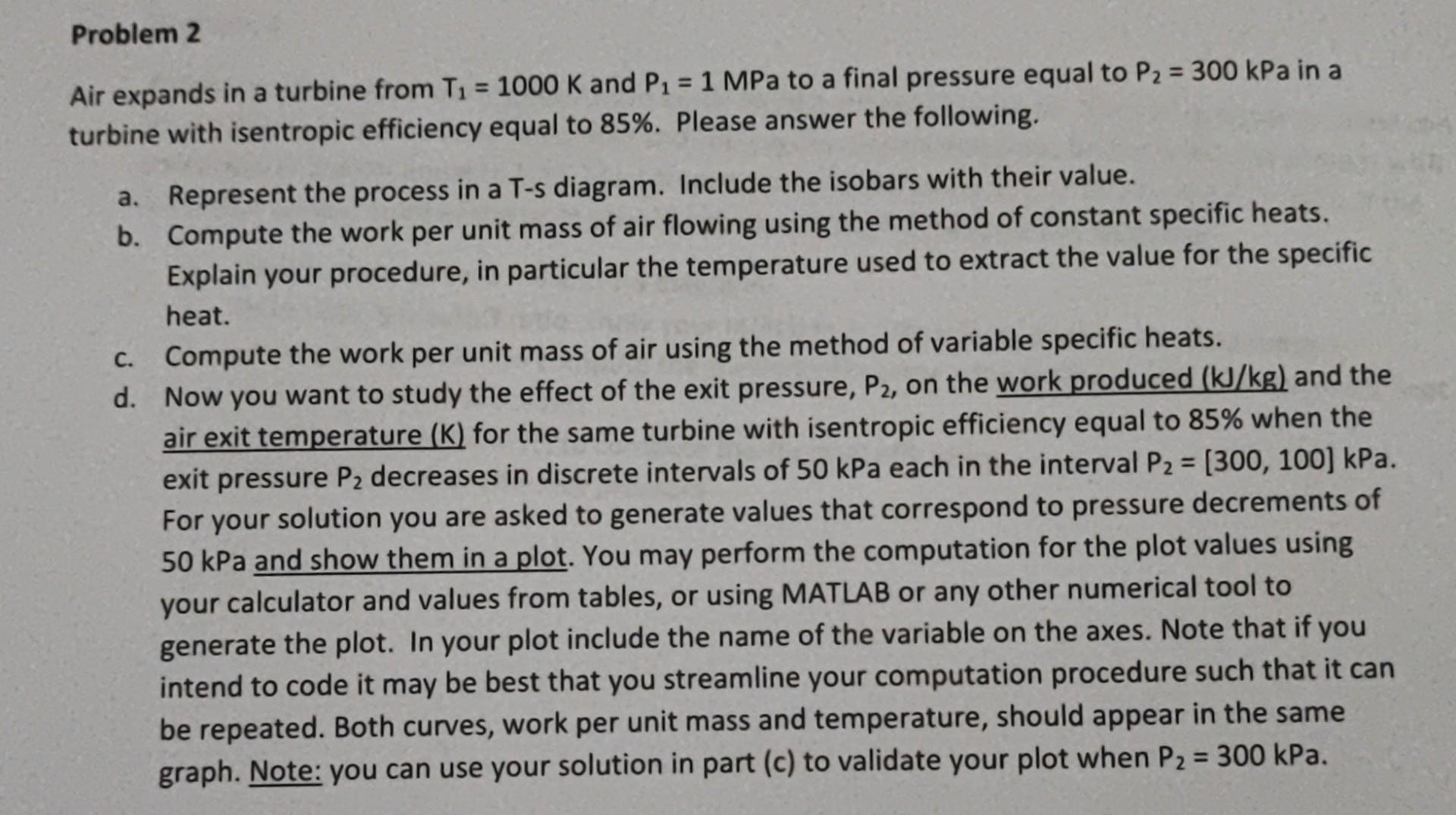 Solved Air expands in a turbine from T1=1000 K and P1=1MPa | Chegg.com