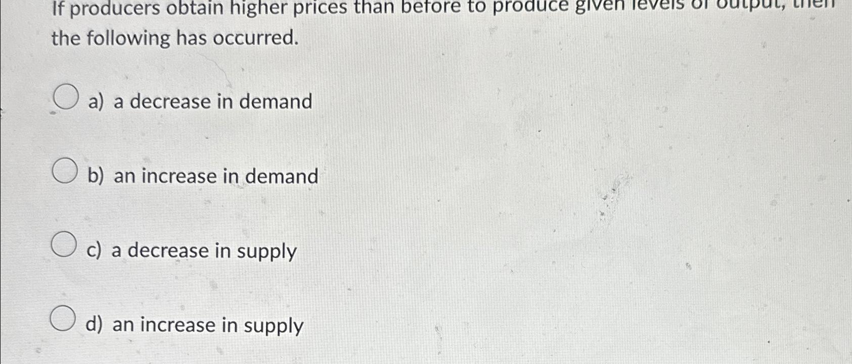 Solved If producers obtain higher prices than before to | Chegg.com