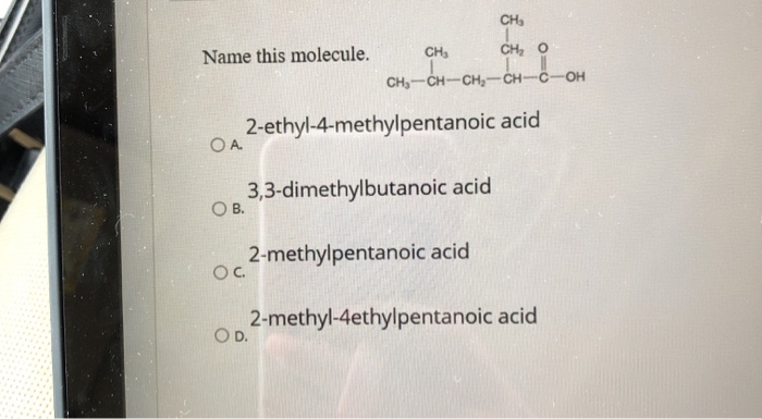 Solved CHs CH, O CH Name this molecule. CH-CH-CH-CH-C-OH | Chegg.com