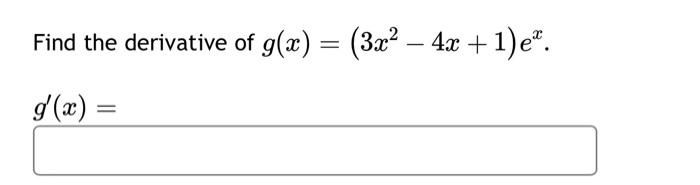 Solved Find The Derivative Of G X 3x2−4x 1 Ex G′ X
