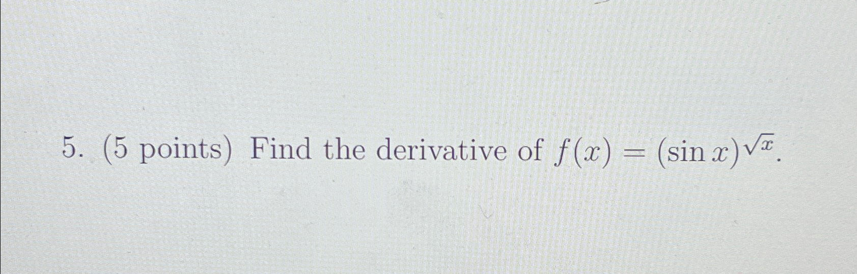 Solved (5 ﻿points) ﻿Find the derivative of f(x)=(sinx)x2. | Chegg.com