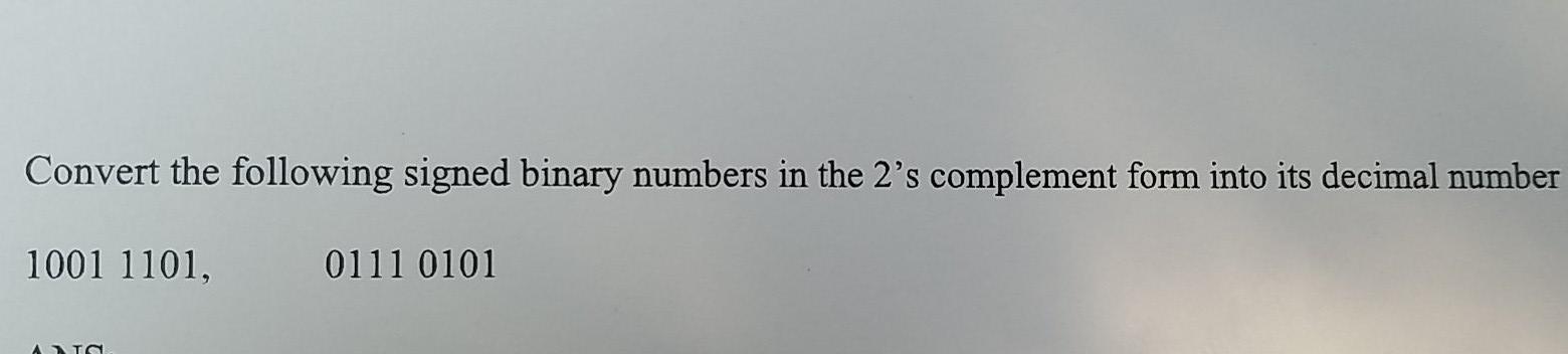 Solved Convert the following signed binary numbers in the | Chegg.com
