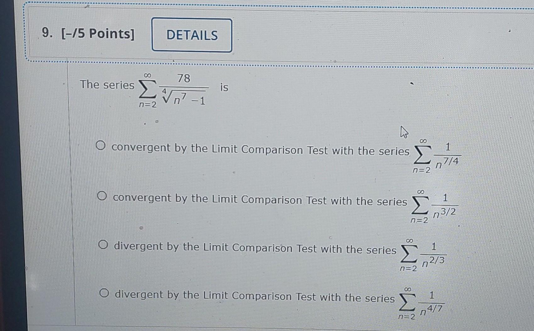 Solved he series ∑n=2∞4n7−178 is convergent by the Limit | Chegg.com