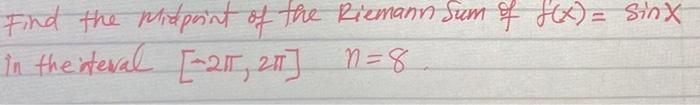 Solved Find the Midpoint of the Riemann Sum of f(x)=sinx In | Chegg.com
