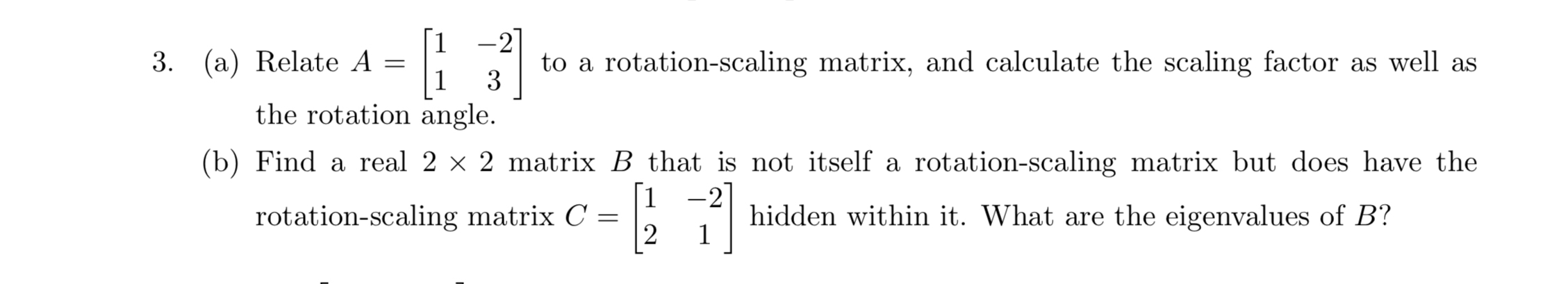 Solved (a) ﻿Relate A=[1-213] ﻿to a rotation-scaling matrix, | Chegg.com