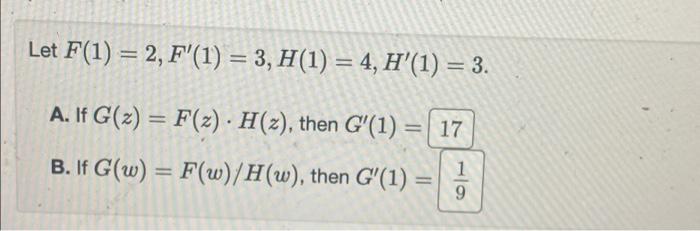 Solved Let F(1) = 2, F'(1) = 3, H(1) = 4, H'(1) = 3. A. If | Chegg.com Solved Let F(1) = 2, F'(1) = 3, H(1) = 4, H'(1) = 3. A. If | Chegg.com