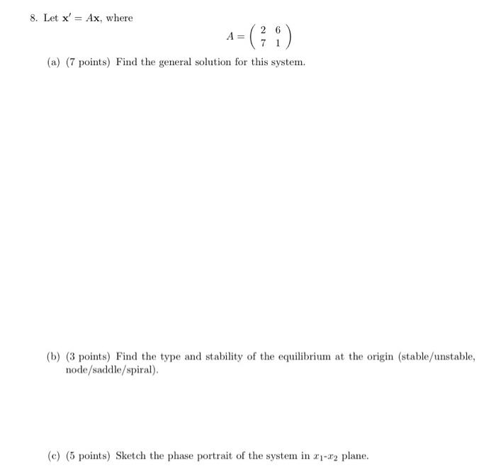 Solved Let x′=Ax, where A=(2761) (a) (7 points) Find the | Chegg.com