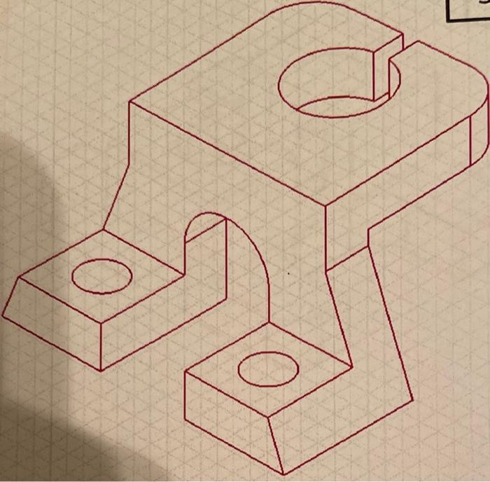 Solved please can you provide the 3 standard views(top,front | Chegg.com