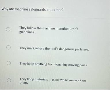 Solved Why are machine safeguards important?They follow the | Chegg.com