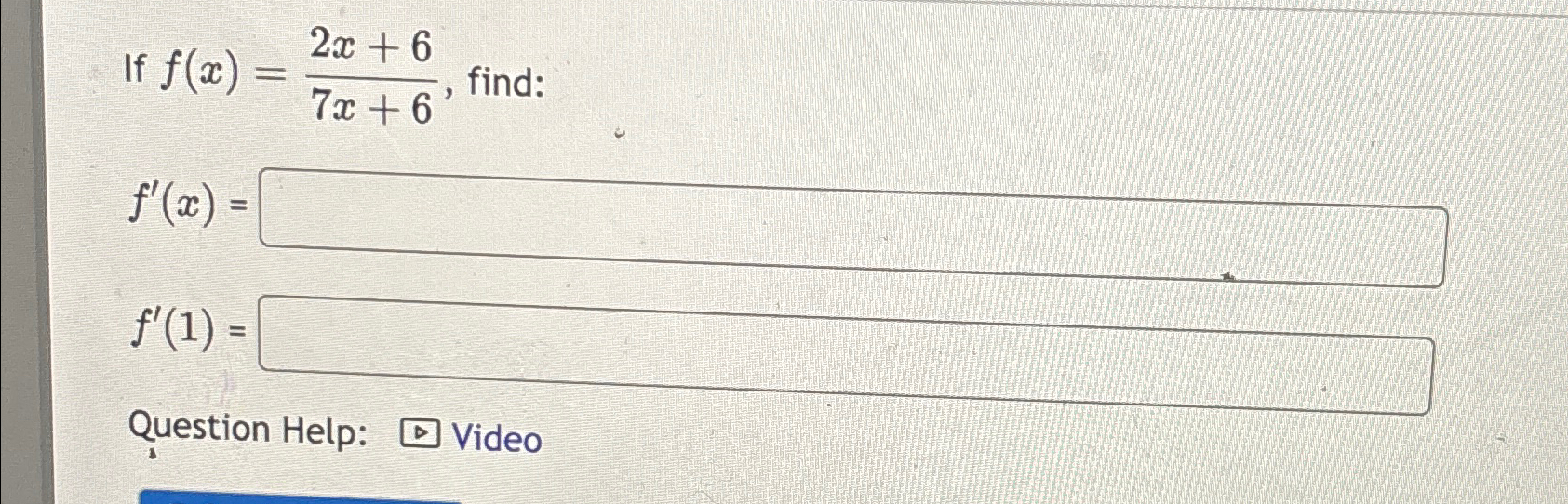 Solved If f(x)=2x+67x+6, ﻿find:f'(x)=f'(1)=Question | Chegg.com