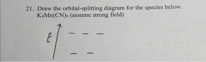 Solved 1. Draw the orbital-splitting diagram for the species | Chegg.com