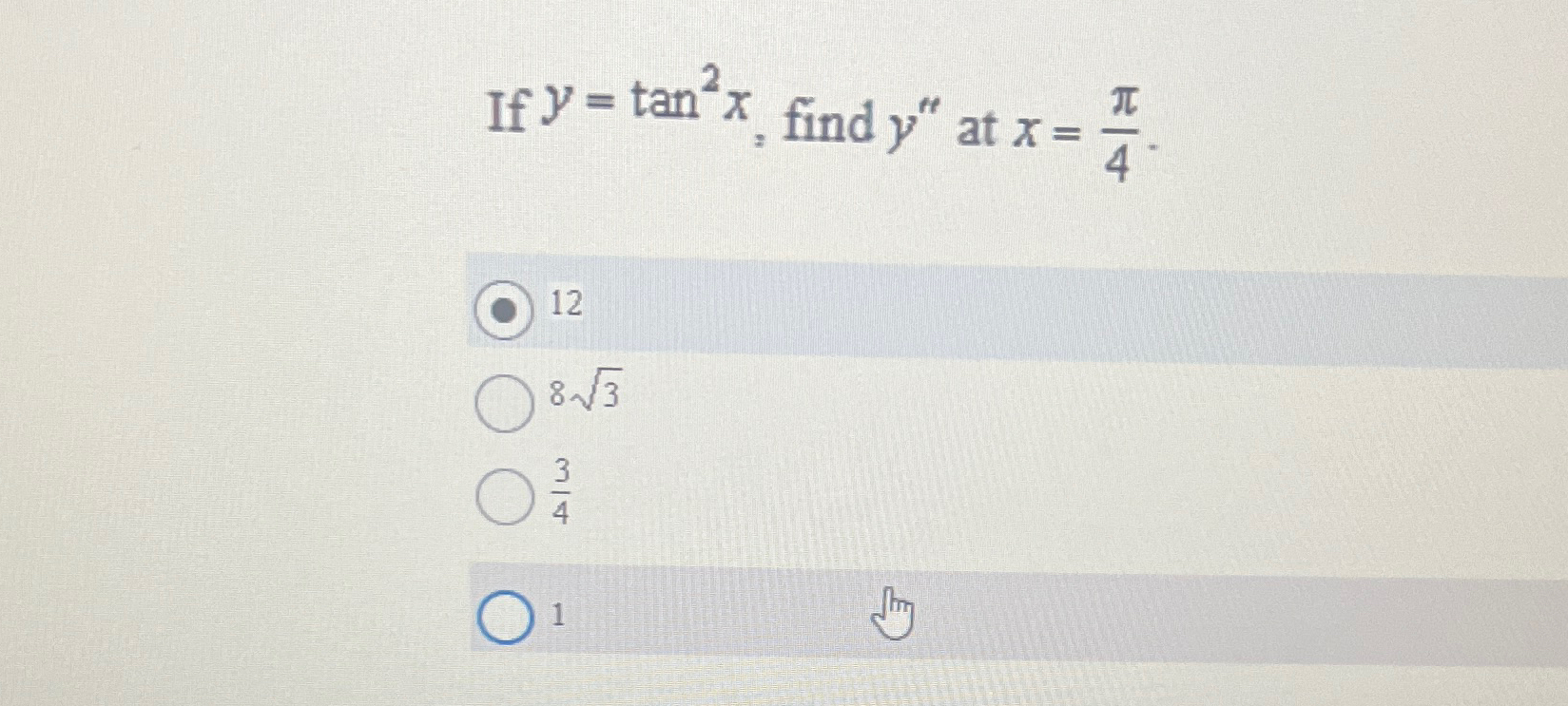 Solved If y=tan2x, ﻿find y'' ﻿at x=π412832341 | Chegg.com