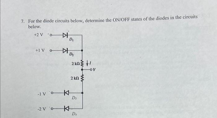 Solved 7. For the diode circuits below, determine the ON/OFF | Chegg.com