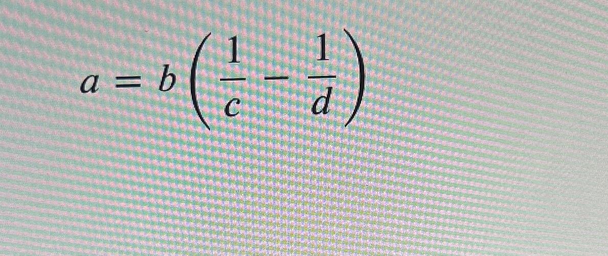 Solved a=b(1c-1d) ﻿solve for c | Chegg.com
