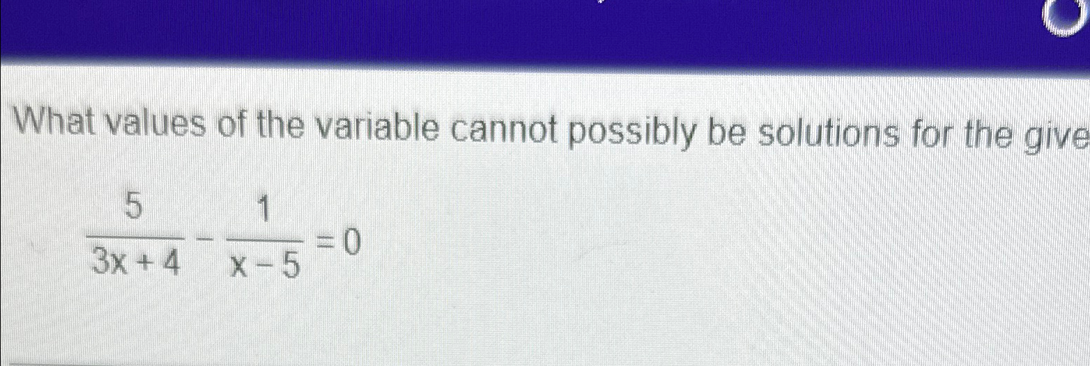 Solved What values of the variable cannot possibly be | Chegg.com