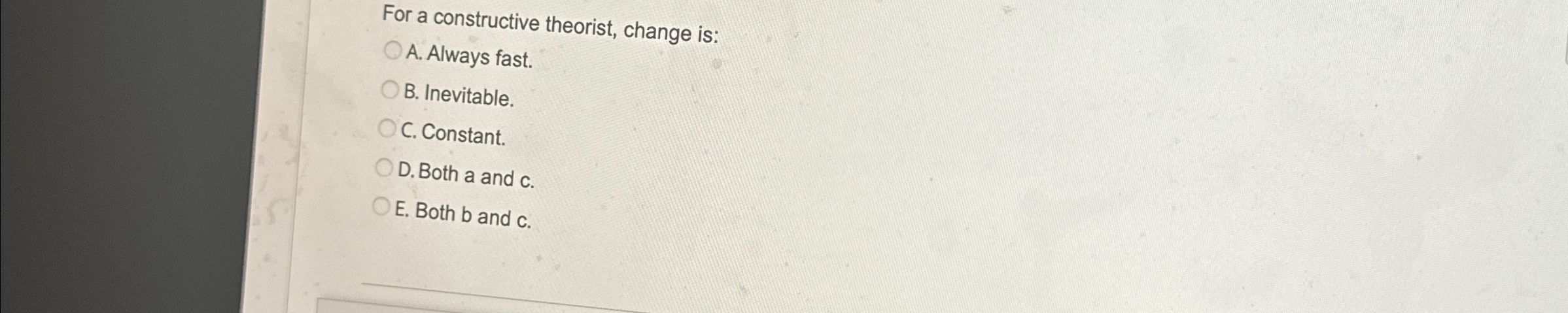Solved For a constructive theorist, change is:A. ﻿Always | Chegg.com