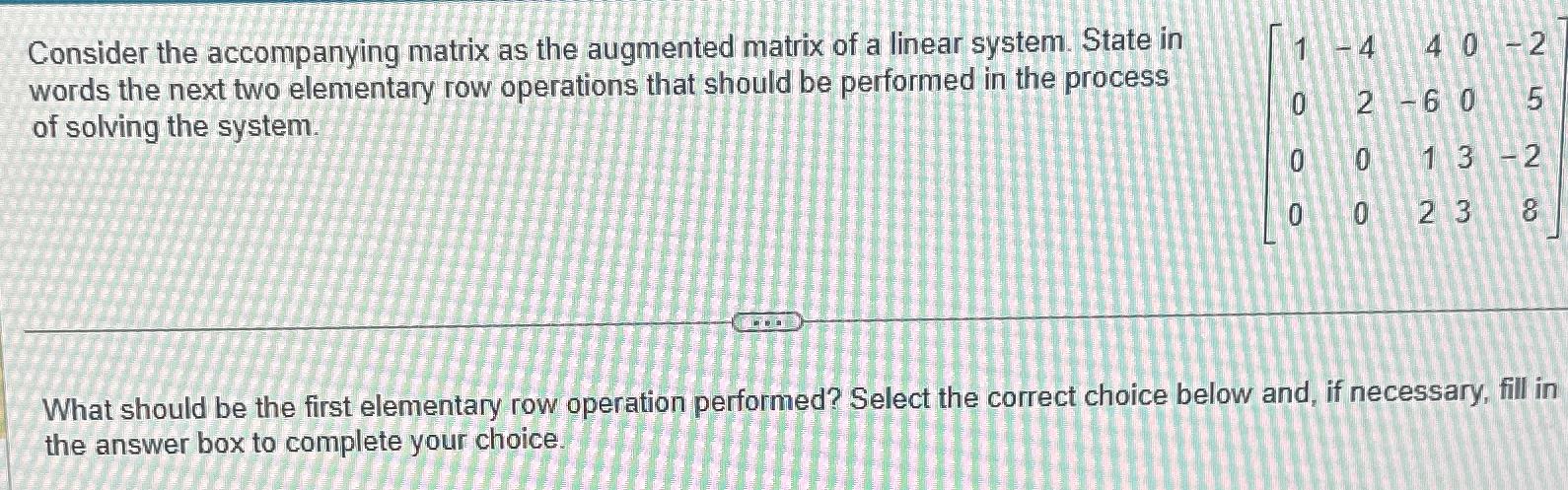 Solved Consider the accompanying matrix as the augmented | Chegg.com
