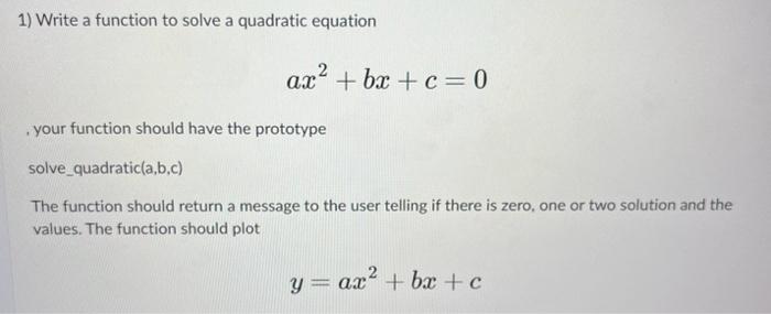 Solved 1) Write a function to solve a quadratic equation | Chegg.com