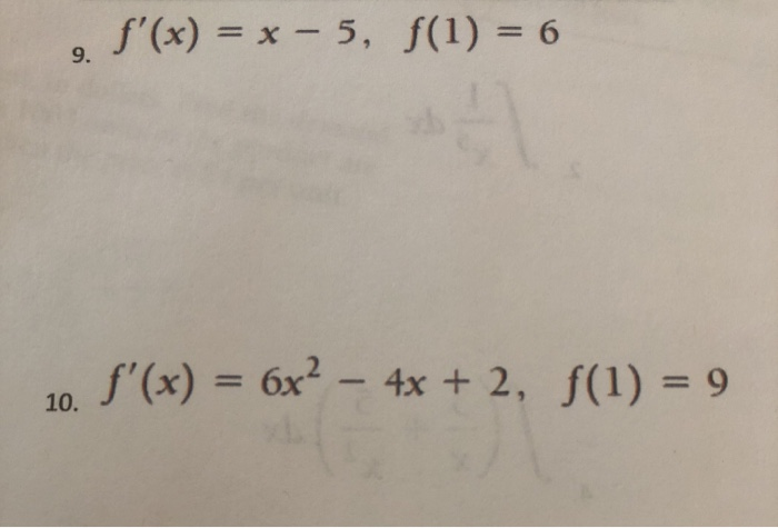 Solved f'(x) = x - 5, f(1) = 6 9. f'(x) = 6x2 - 4x + 2, f(1) | Chegg.com