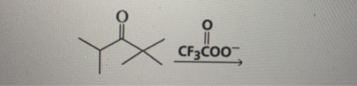 Solved o CF3COO- CH2CH3 GOOO н CFacoo" CH; CF3COO- & | Chegg.com