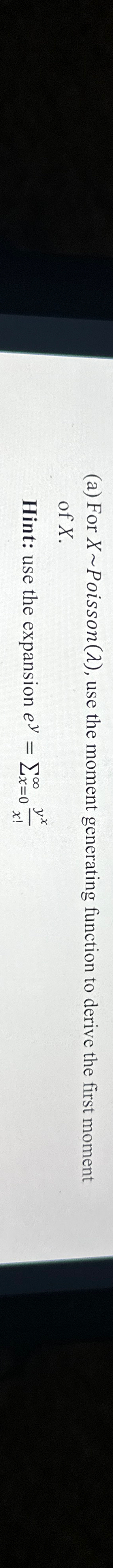 Solved (a) ﻿For x∼ ﻿Poisson (λ), ﻿use the moment generating | Chegg.com
