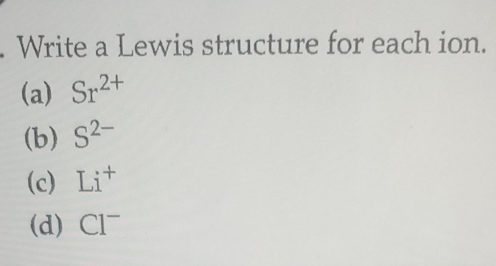 Solved Write a Lewis structure for each ion. (a) Sr2+ (b) | Chegg.com
