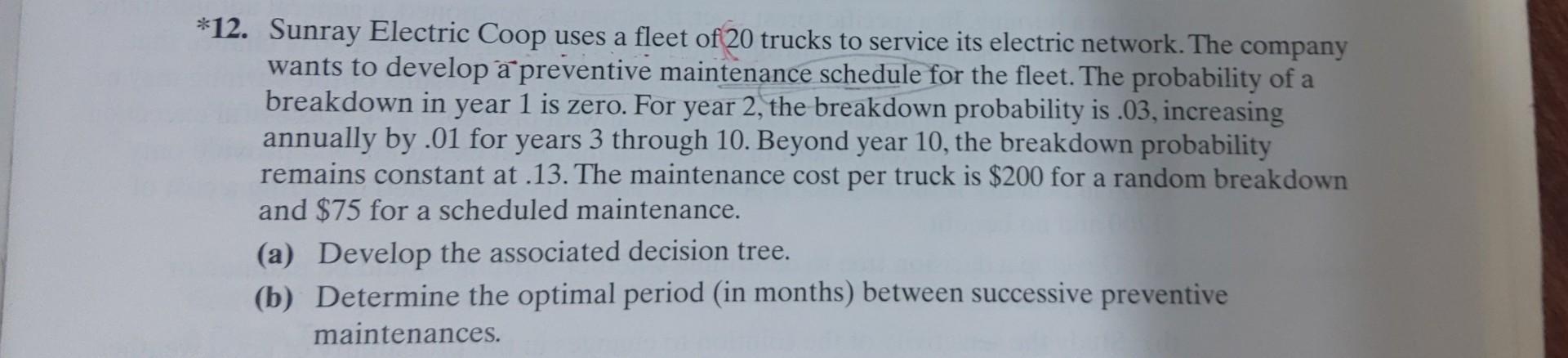 Solved 12. Sunray Electric Coop uses a fleet of 20 trucks to | Chegg.com