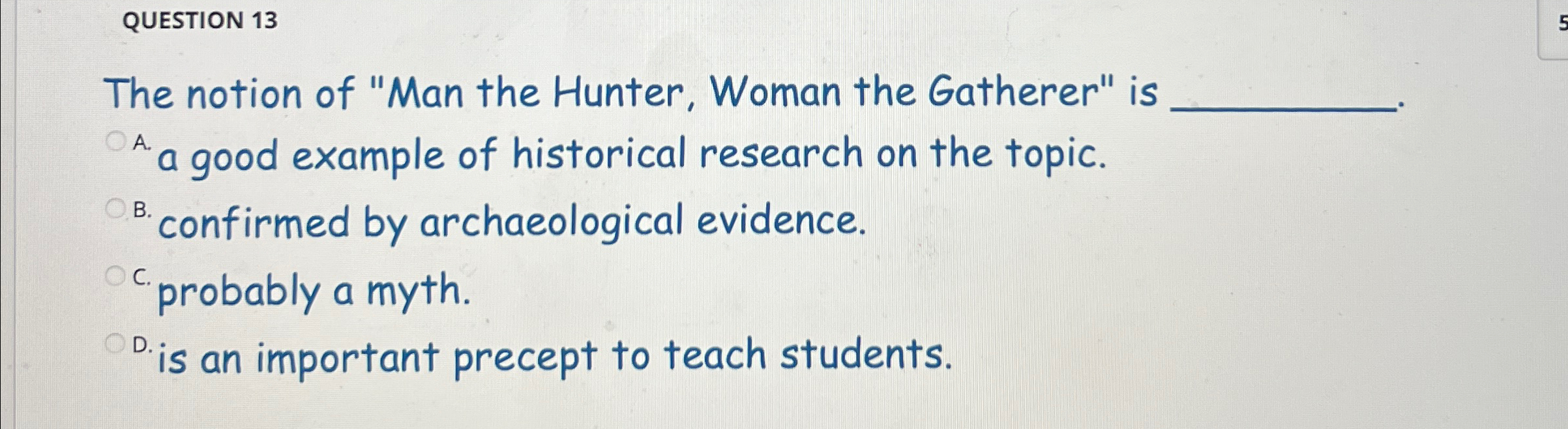 Solved QUESTION 13The notion of "Man the Hunter, Woman the | Chegg.com