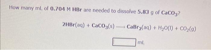 Solved How many mL of 0.704MHBr are needed to dissolve 5.83 | Chegg.com