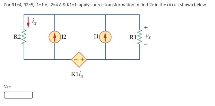 Solved For R1=4, R2=5, 11=1 A, 12=4 A & K1=1, apply source | Chegg.com