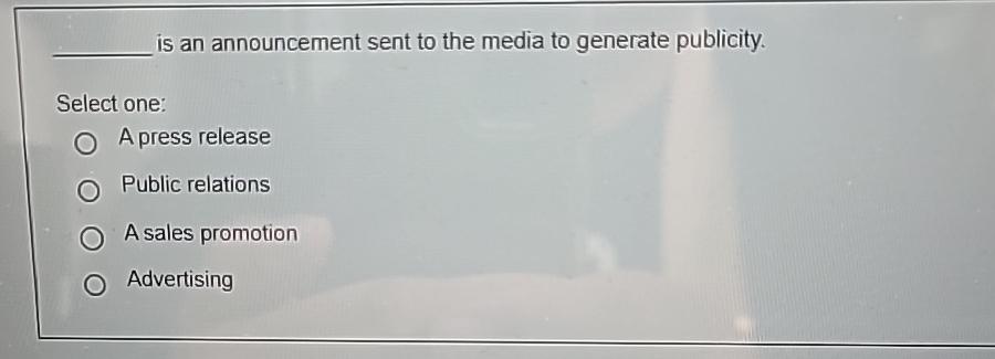 Solved is an announcement sent to the media to generate | Chegg.com