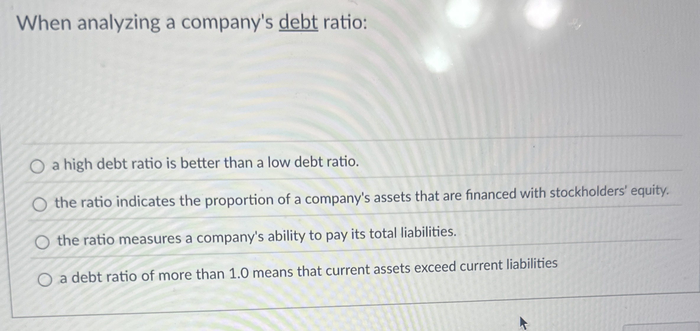 Solved When analyzing a company's debt ratio:a high debt | Chegg.com