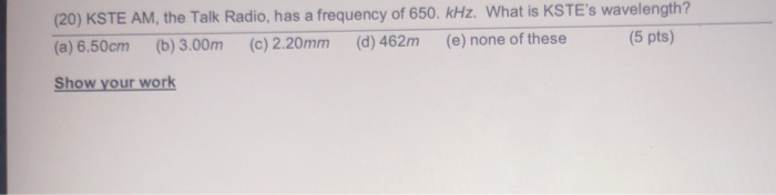 Solved (20) KSTE AM, the Talk Radio, has a frequency of 650. | Chegg.com